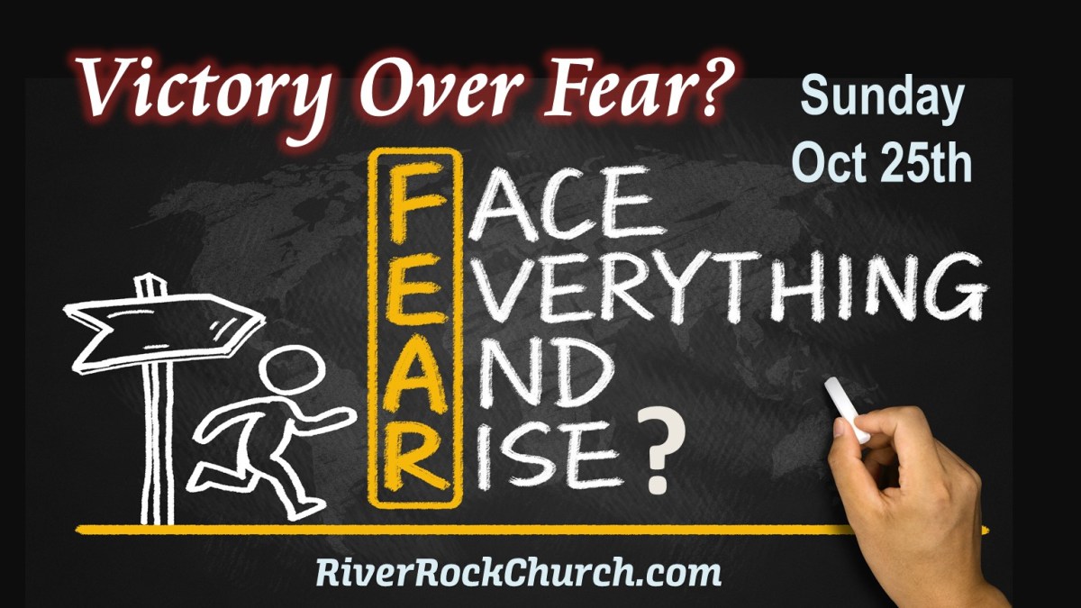 Sermon: Victory over Fear – River Rock Church-Belle Plaine, MN