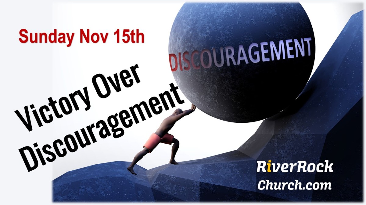 Sermon: Victory over Discouragement – River Rock Church-Belle Plaine, MN